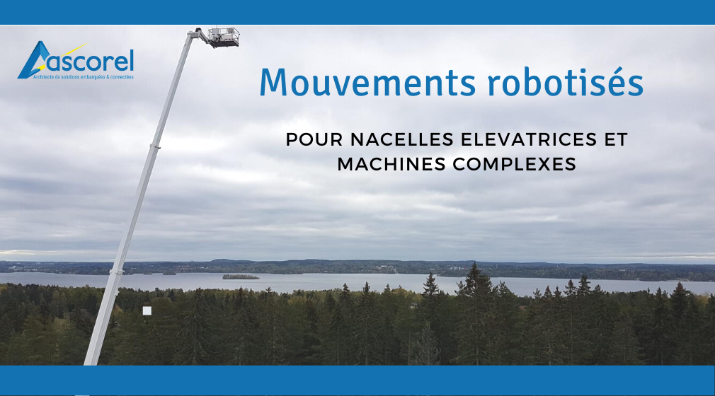 Ascorel®, expert en mouvements autonomes pour les nacelles - Ascorel